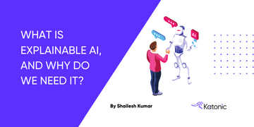 What is Explainable AI, and why do we need it? - Katonic AI
